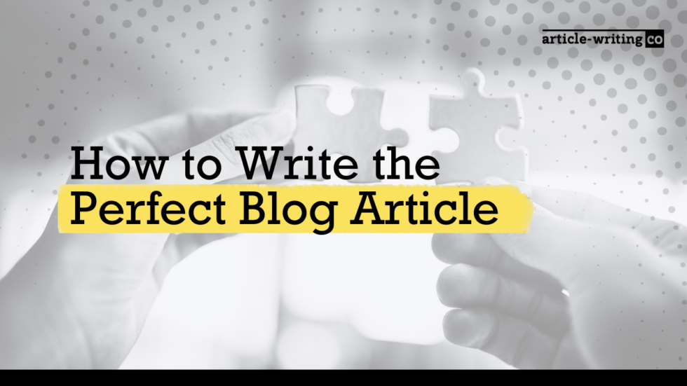 How Does a Blog Article Writing Service Create Perfect Blogs?