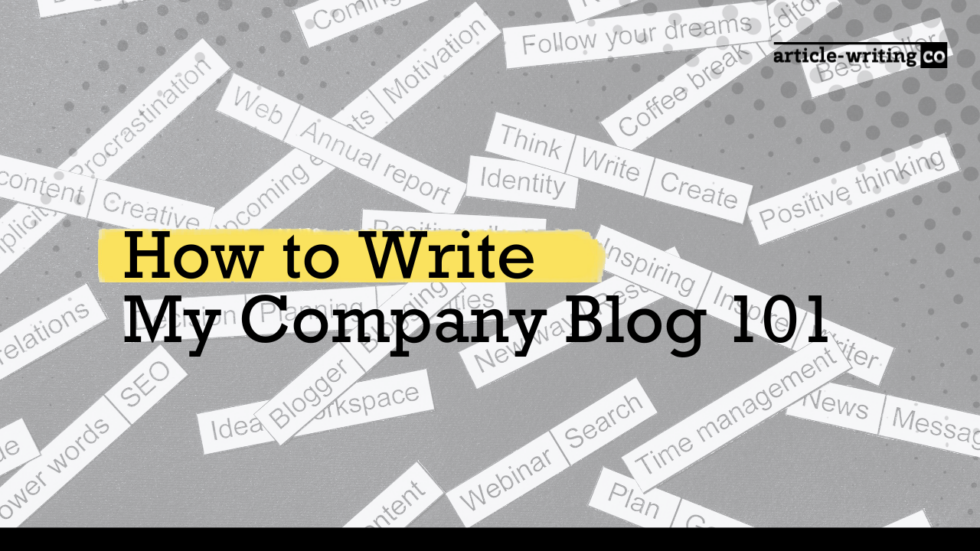 How to Write My Company Blog 101