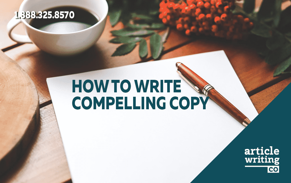 How to Write Compelling Copy - Article-Writing.Co How to Write Compelling Copy - Article-Writing.Co