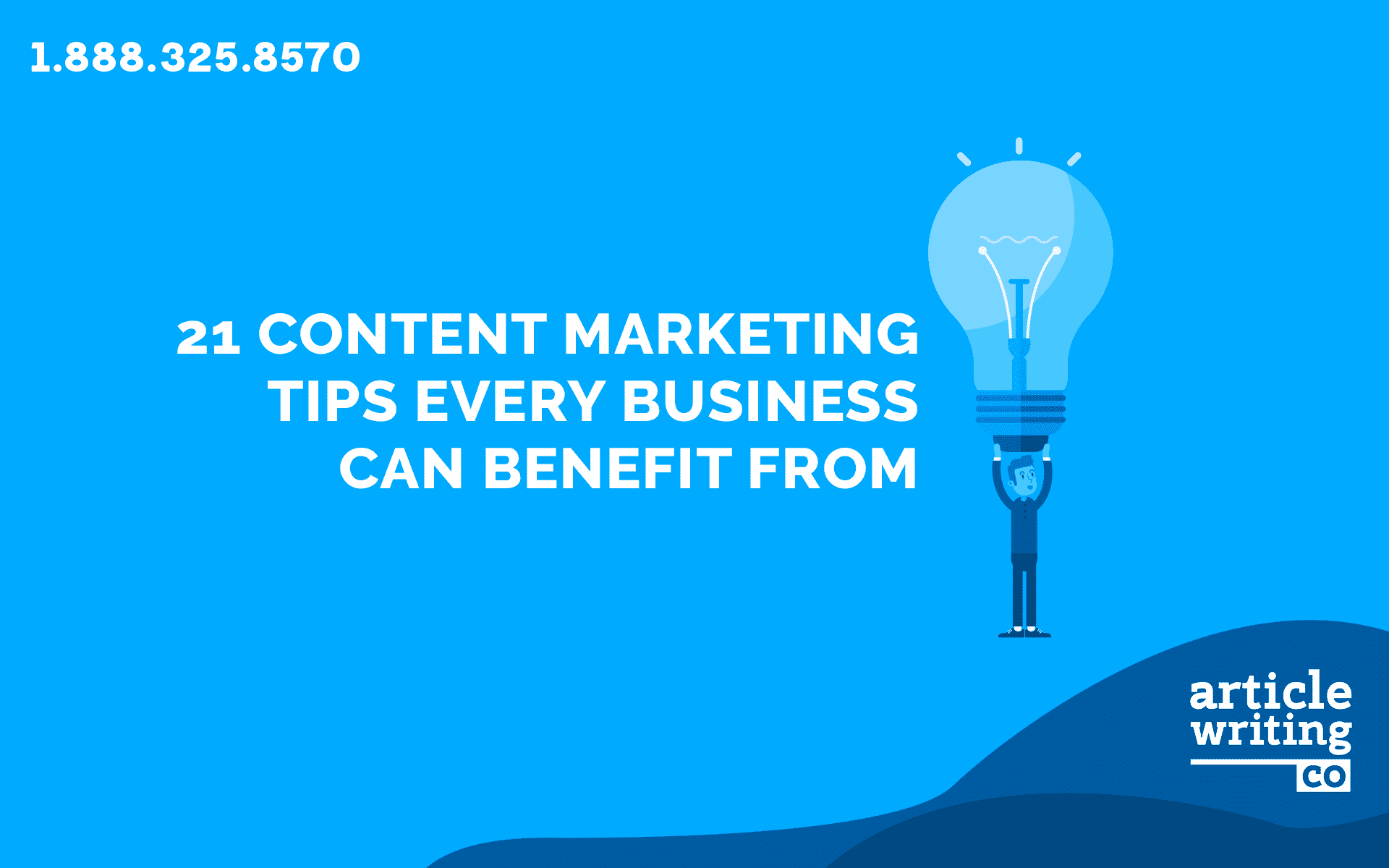 21 Content Marketing Tips Every Business Can Benefit From